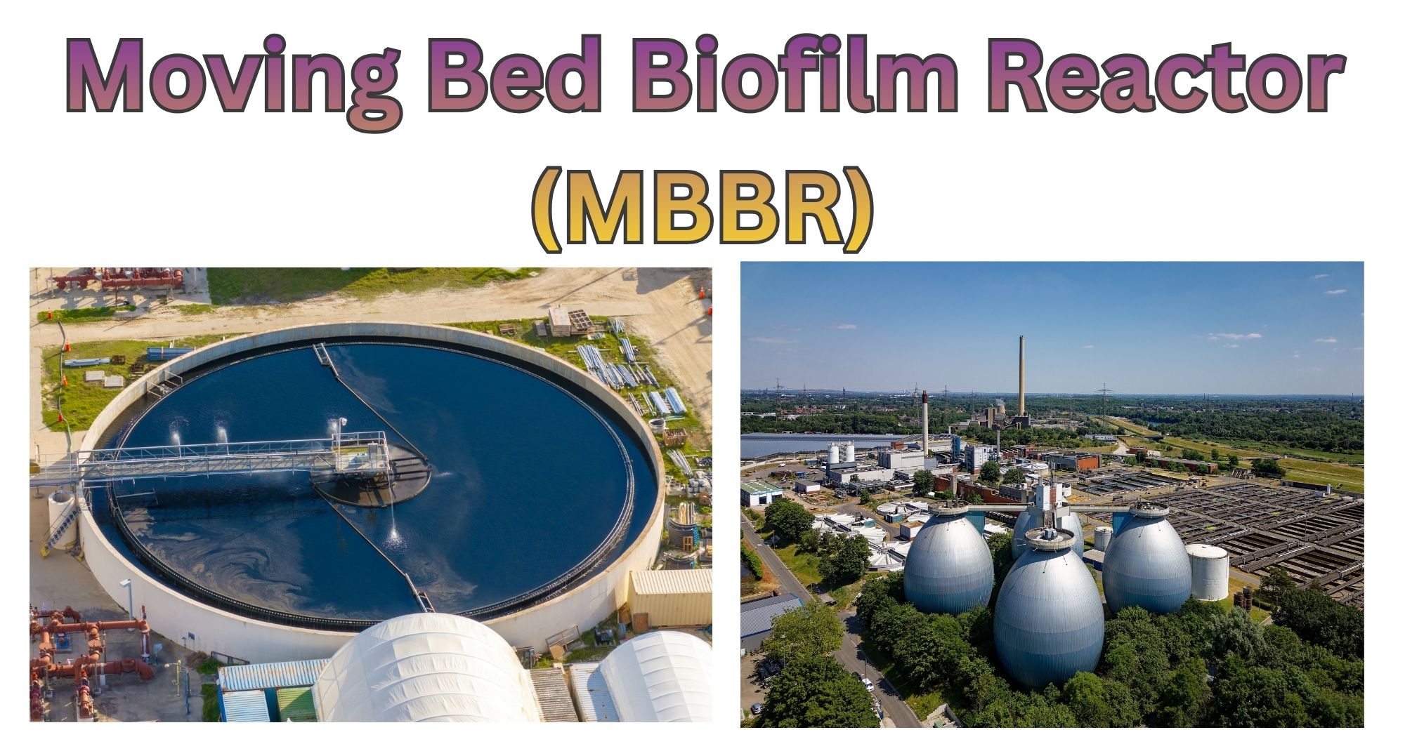 Moving Bed Biofilm Reactor (MBBR): Components, Working Mechanism