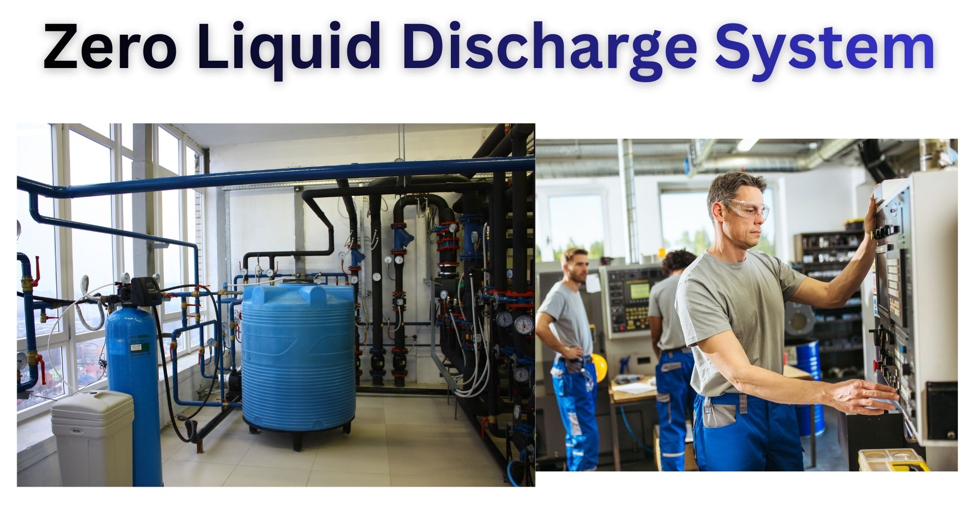 Zero Liquid Discharge (ZLD) System: Working, Steps, Applications